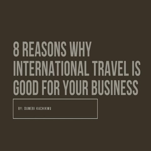 8 Reasons Why International Travel is Good for Your Business | PDF