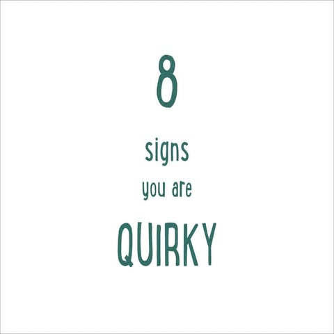 8 Signs You Are Quirky | PDF
