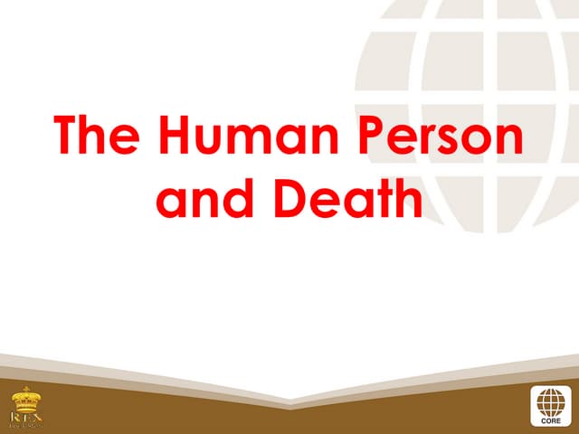 Human person are oriented toward their impending death | PPTX