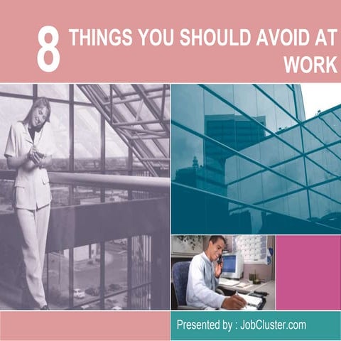8 things you should avoid at work | PPTX | Career Advice | Careers