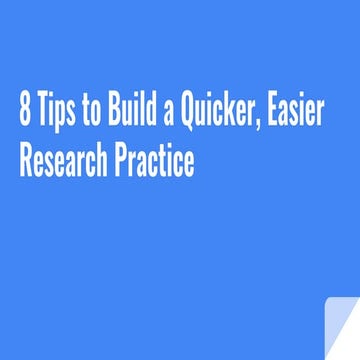 8 tips to build a quicker, easier research practice | PPT