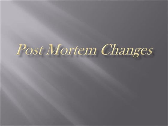 Post Mortem Changes | PPT | Death, Injury, or Military Conflict | Sensitive Topics