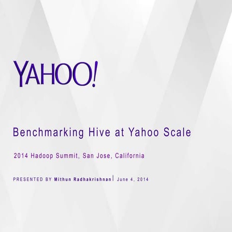 Hadoop Summit 2014 : Benchmarking Apache Hive at Yahoo Scale | PPTX