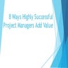 8 Ways Highly Successful Project Managers Add Value.pdf
