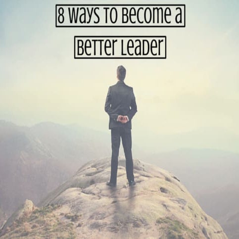8 Ways to Become a Better Leader | PDF