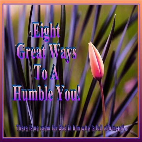8 Ways To Humble You | PPS