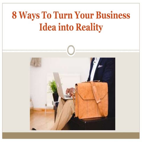 8 Ways To Turn Your Business Idea into Reality | PPT