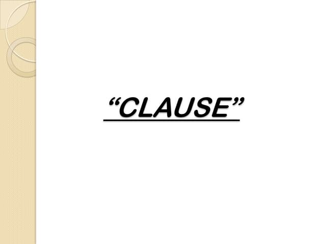 CLAUSES AND ITS TYPES | PPTX
