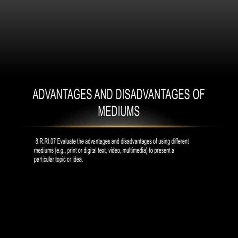 8.R.RI.07 Evaluate the advantages and disadvantages of using different ...
