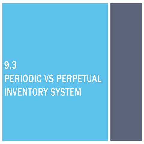 9.3 Periodic vs Perpetual inventory system | PPTX