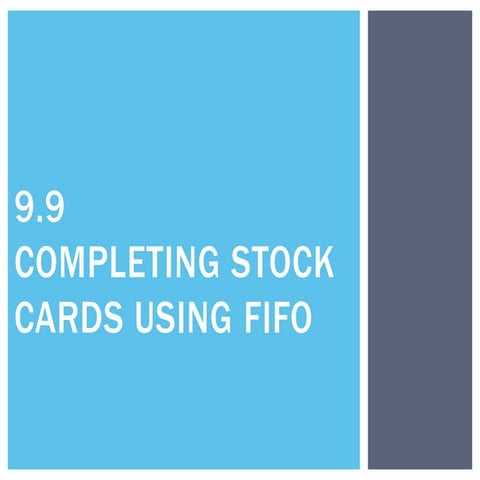 9.9 Completing Stock Cards using FIFO | PPTX