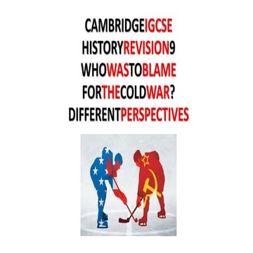 CAMBRIDGE IGCSE HISTORY REVISION 9 - WHO WAS TO BLAME FOR THE COLD WAR ...