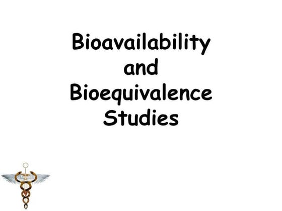 Bioavailability and Bioequivalence Studies | PPT