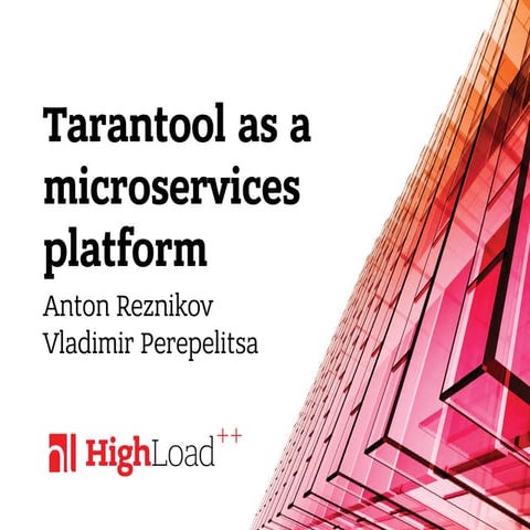 Tarantool как платформа для микросервисов Антон Резников Владимир 