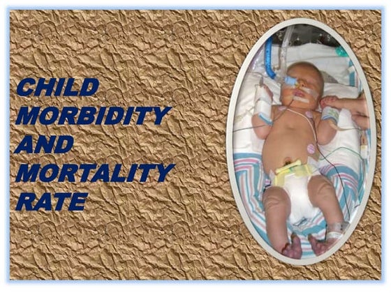 CHILD MORBIDITY AND MORTALITY RATES.pptx
