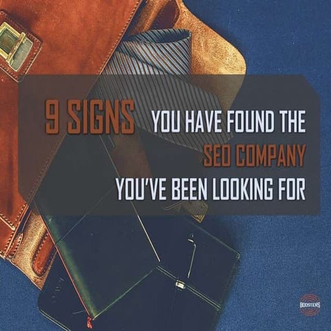 9 SIGNS YOU HAVE FOUND THE SEO COMPANY YOU HAVE BEEN LOOKING FOR | PPTX