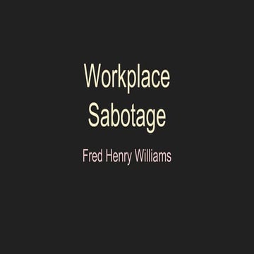 Fred Williams “Workplace Sabotage: Understanding, Detecting, and ...