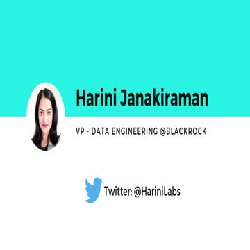 Harini Janakiraman, VP Data Engineering, BlackRock | PPT