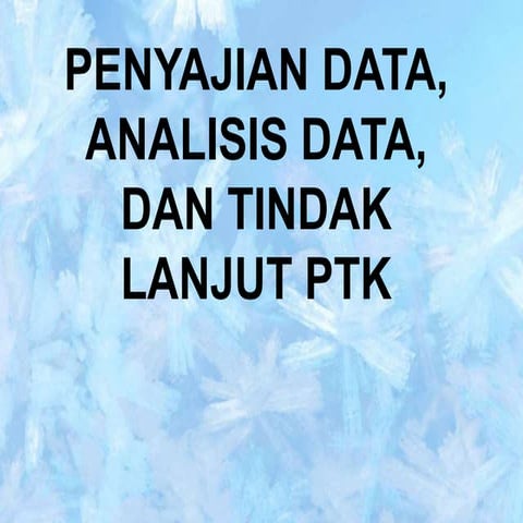 9. Penyajian, Analisis data Tindak lanjut PTK.pptx