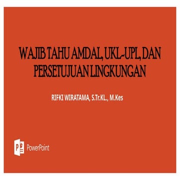9. WAJIB TAHU AMDAL, UKL-UPL DAN PERSETUJUAN LINGKUNGAN.pptx