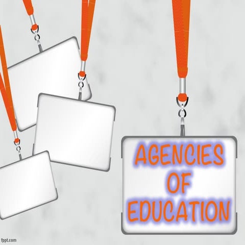 POWERPOINT ON AGENCIES OF EDUCATION ppt | PPTX