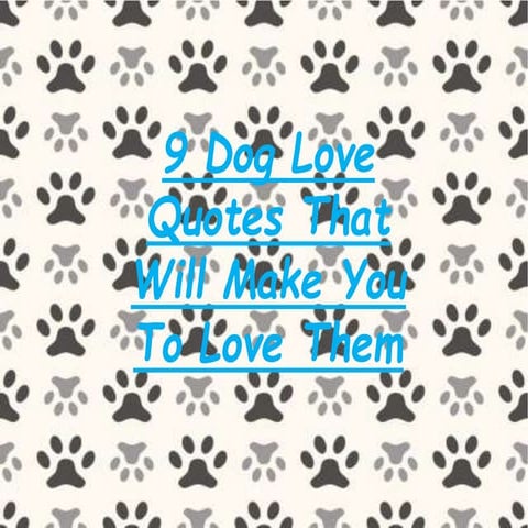 9 dog-love-quotes-that-will-make-you-to-love-them | PPT