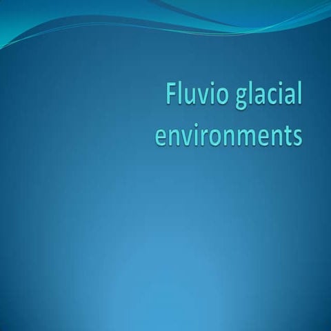9. fluvio glacial 2 | PPTX