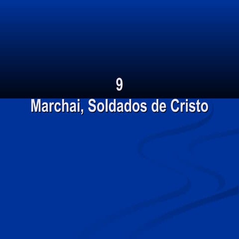 9 marchai, soldados de cristo | PPS
