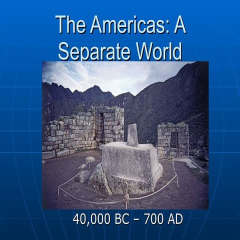 9.the americas a separate world 40000 bc to 700 ad | PPT