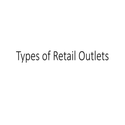 9-Types of Retail Outlets (1).pptx to every important | PPTX