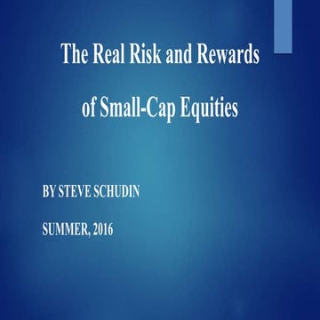 The Real Risk and Rewards of Small-Cap Equities | PPTX