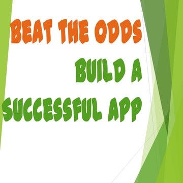 Mentor Presentation: How to Beat the Odds and Build a Successful App | PPTX