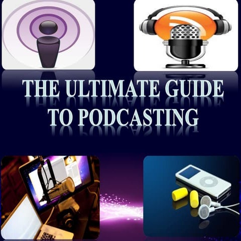 The Ultimate Guide to Podcasting | PPT