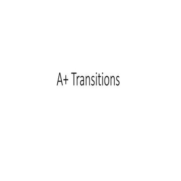 A+ Transitions | PPT