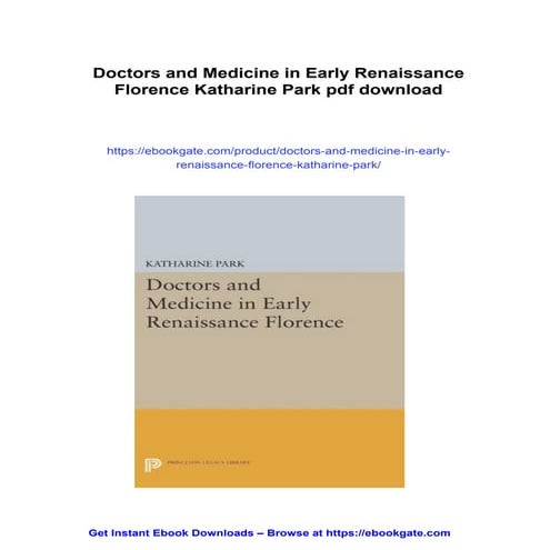 Doctors and Medicine in Early Renaissance Florence Katharine Park | PDF