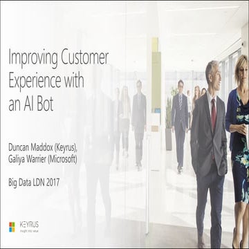 Big Data LDN 2017: Improving Customer Experience with an AI Bot | PPT