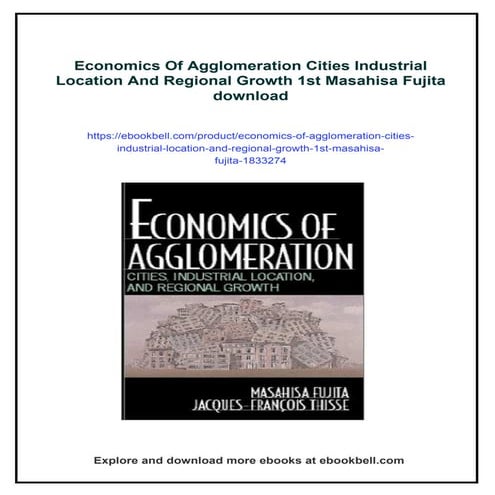 Economics Of Agglomeration Cities Industrial Location And Regional Growth 1st Masahisa Fujita | PDF