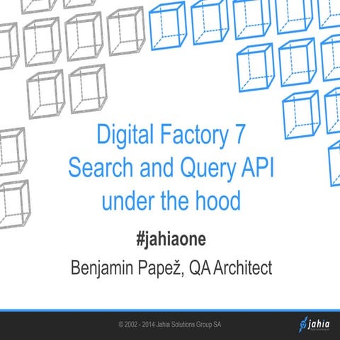 JahiaOne - Jahia7: Query and Search API under the Hood | PPT