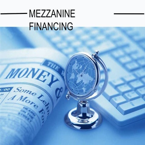 MEZZANINE FINANCING | PPTX