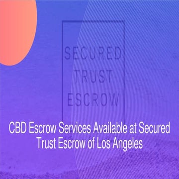 CBD Escrow Services Available at Secured Trust Escrow of Los Angeles | PPT