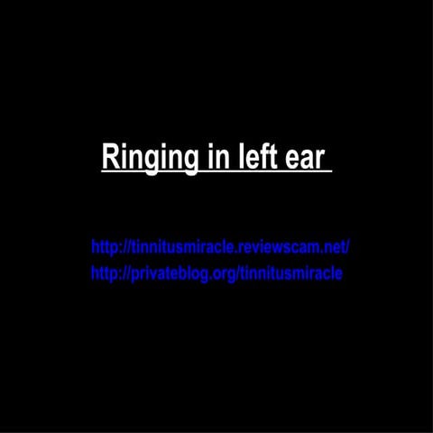 Ringing in left ear | PPT