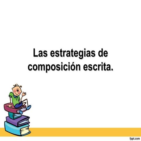 Las estrategias de composición escrita | PPT