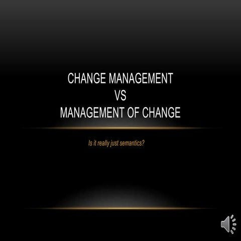 Change Management versus Management of Change | PPTX