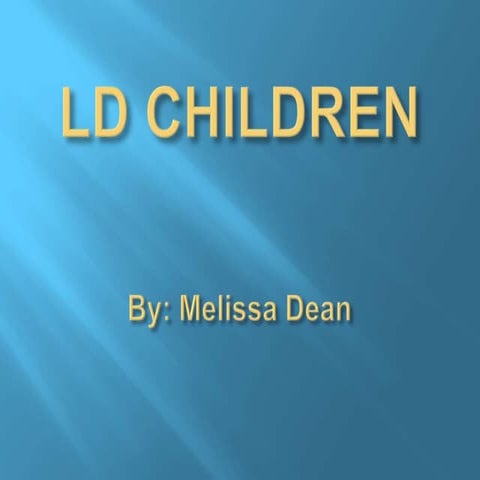 LD CHILDREN Melissa Dean | PPTX