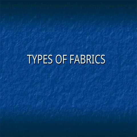 97413736-Types-of-Fabrics97413736-Types-of-Fabrics | PPT