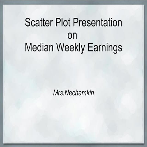 Scatter Plot Presentation on Median Weekly Earnings (Example) | PPT