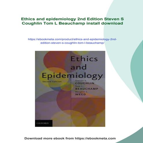 Ethics and epidemiology 2nd Edition Steven S Coughlin Tom L Beauchamp | PDF