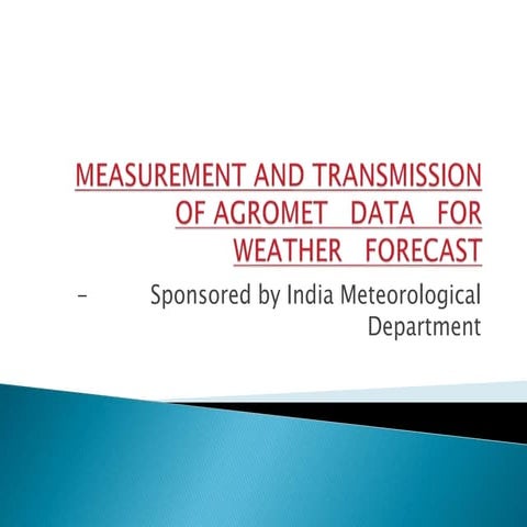 MEASUREMENT AND TRANSMISSION OF AGROMET DATA FOR WEATHER (2) | PPTX