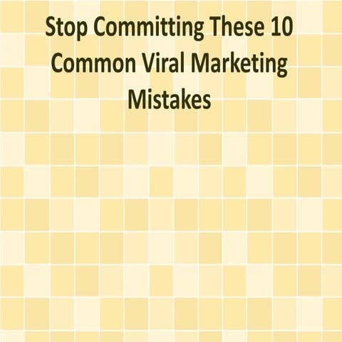 Stop Committing These 10 Common Viral Marketing Mistakes | PPT