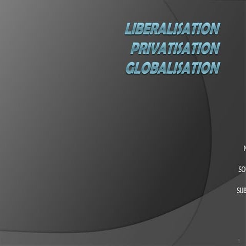 Liberalisation, privatisation and globalisation. | PPTX